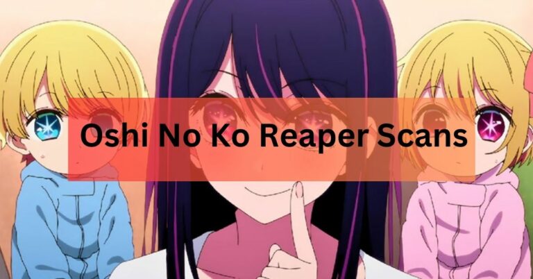 Oshi No Ko Reaper Scans - Captivating Mystery!
