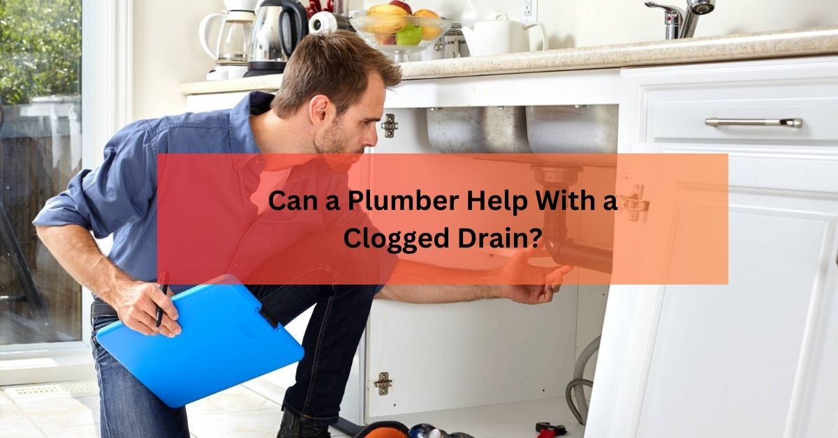 Can a Plumber Help With a Clogged Drain
